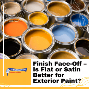 Finish Face-Off – Is Flat or Satin Better for Exterior Paint? | Custom ...