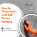 How to Clean Walls with TSP Before Painting | Custom Painting, Inc.